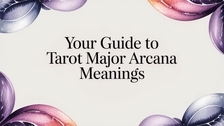 Your Guide to Tarot Major Arcana Meanings (2025 Update)