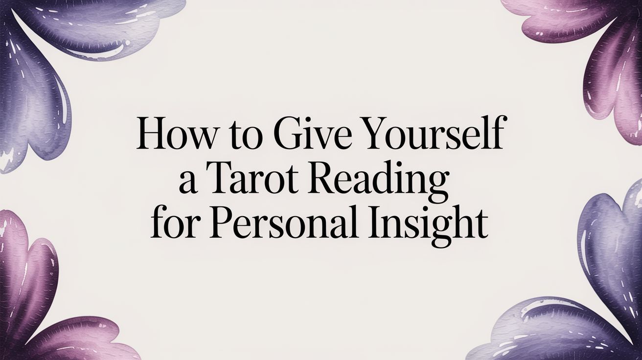 How to Give Yourself a Tarot Reading for Personal Insight
