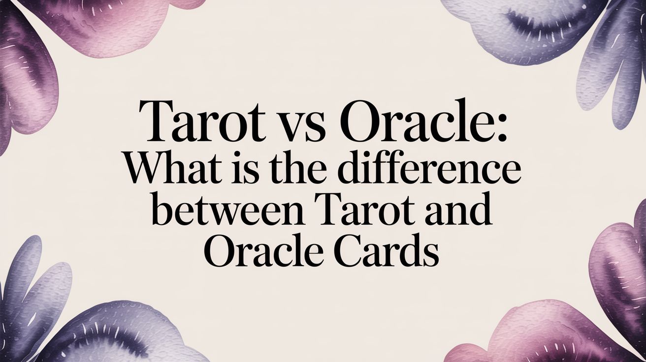 Tarot vs Oracle: what is the difference between tarot and oracle cards
